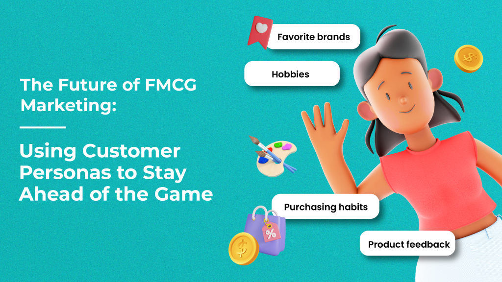 The Future of FMCG Marketing: Using Customer Personas to Stay Ahead of ...